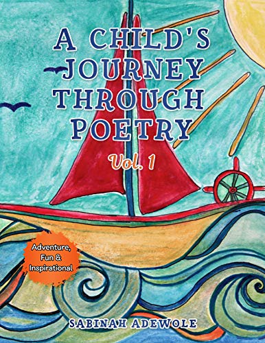 A Child's Journey Through Poetry Vol. 1: Adventure, Fun & Inspirational ...