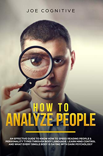 How To Analyze People: an effective guide to know how to speed reading people & personality ...
