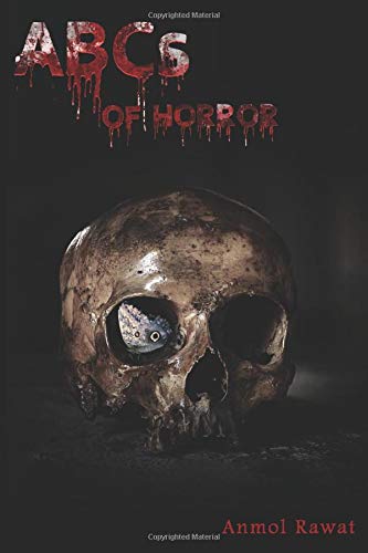 ABCs of Horror: 26 Terrifying Tales to Keep You Awake at Night by Anmol ...