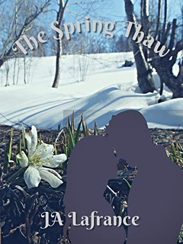The Spring Thaw by J.A. Lafrance | Goodreads