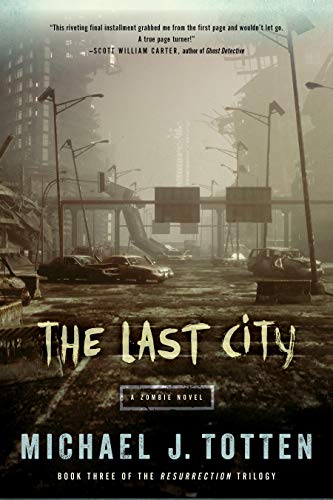 The Last City: A Zombie Novel by Michael J. Totten | Goodreads