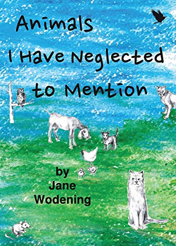 Animals I've Neglected to Mention by Jane Wodening | Goodreads