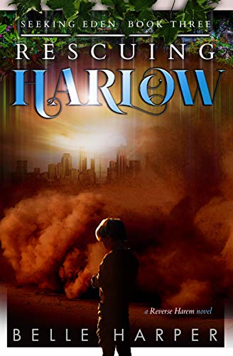 Rescuing Harlow (Seeking Eden #3) by Belle Harper | Goodreads