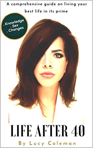 Life after 40 by Lucy Coleman | Goodreads