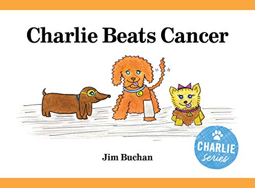Charlie Beats Cancer by Jim Buchan | Goodreads
