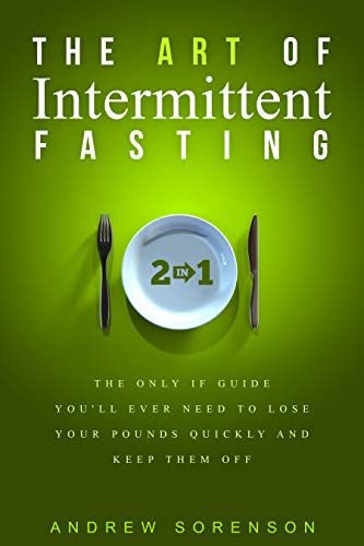 The Art Of Intermittent Fasting 2 In 1: The Only IF Guide You'll Ever ...