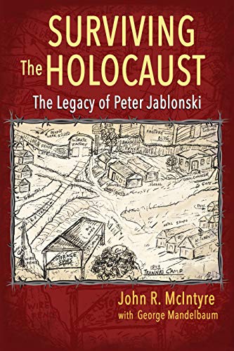 SURVIVING THE HOLOCAUST:: THE LEGACY OF PETER JABLONSKI by John R ...