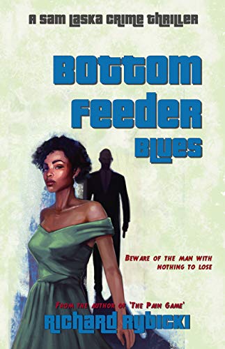 Bottom Feeder Blues (Sam Laska #3) by Richard Rybicki | Goodreads