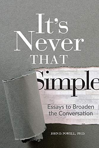 It's Never That Simple: Essays to Broaden the Conversation by John ...