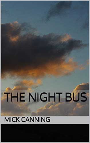 The Night Bus by Mick Canning | Goodreads
