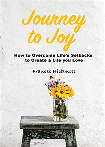 Journey to Joy: How to overcome life's setbacks to create a life you ...