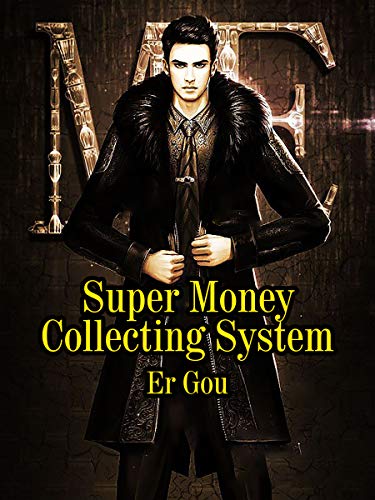 Super Money Collecting System: Volume 1 by Er Gou | Goodreads