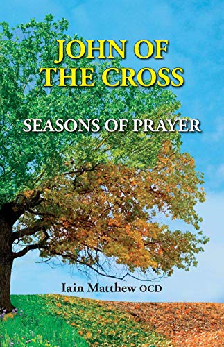 John of the Cross: Seasons of Prayer by Iain Matthew | Goodreads