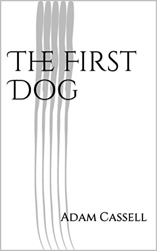 The First Dog by Adam Cassell | Goodreads
