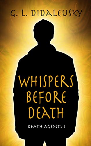 Whispers Before Death (Death Agents Book 1) by G.L. Didaleusky | Goodreads