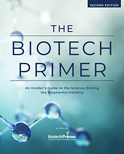 The Biotech Primer One: The Science Driving Biopharma Explained: An Insider’s Guide to the ...