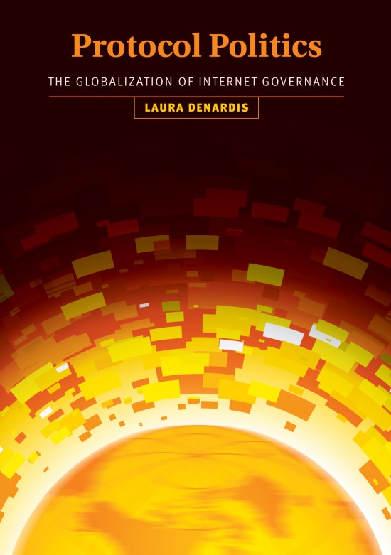 Protocol Politics: The Globalization of Internet Governance by Laura ...
