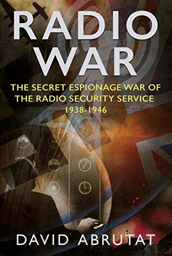 Radio War: The Secret Espionage War of the Radio Security Service 1938 ...