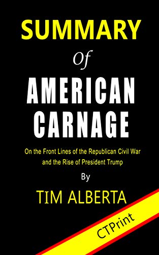 Summary of American Carnage | On the Front Lines of the Republican ...