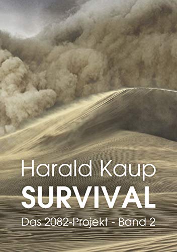 Survival (Das 2082-Projekt 2) (German Edition) by Harald Kaup | Goodreads