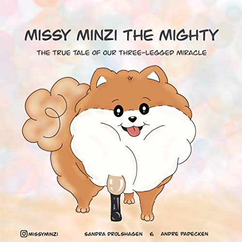 Missy Minzi The Mighty: The true tale of our three-legged miracle by ...