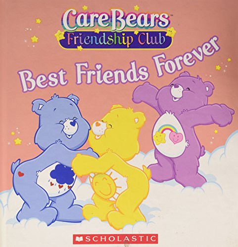 Best Friends Forever (Care Bears Friendship Club) by Quinlan B. Lee ...