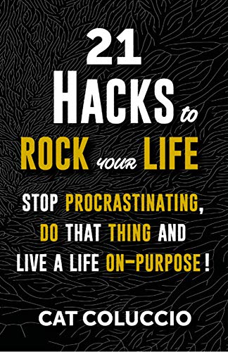 21 Hacks to Rock Your Life: Stop Procrastinating, Do That Thing, and ...
