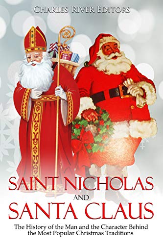 Saint Nicholas and Santa Claus: The History of the Man and the ...
