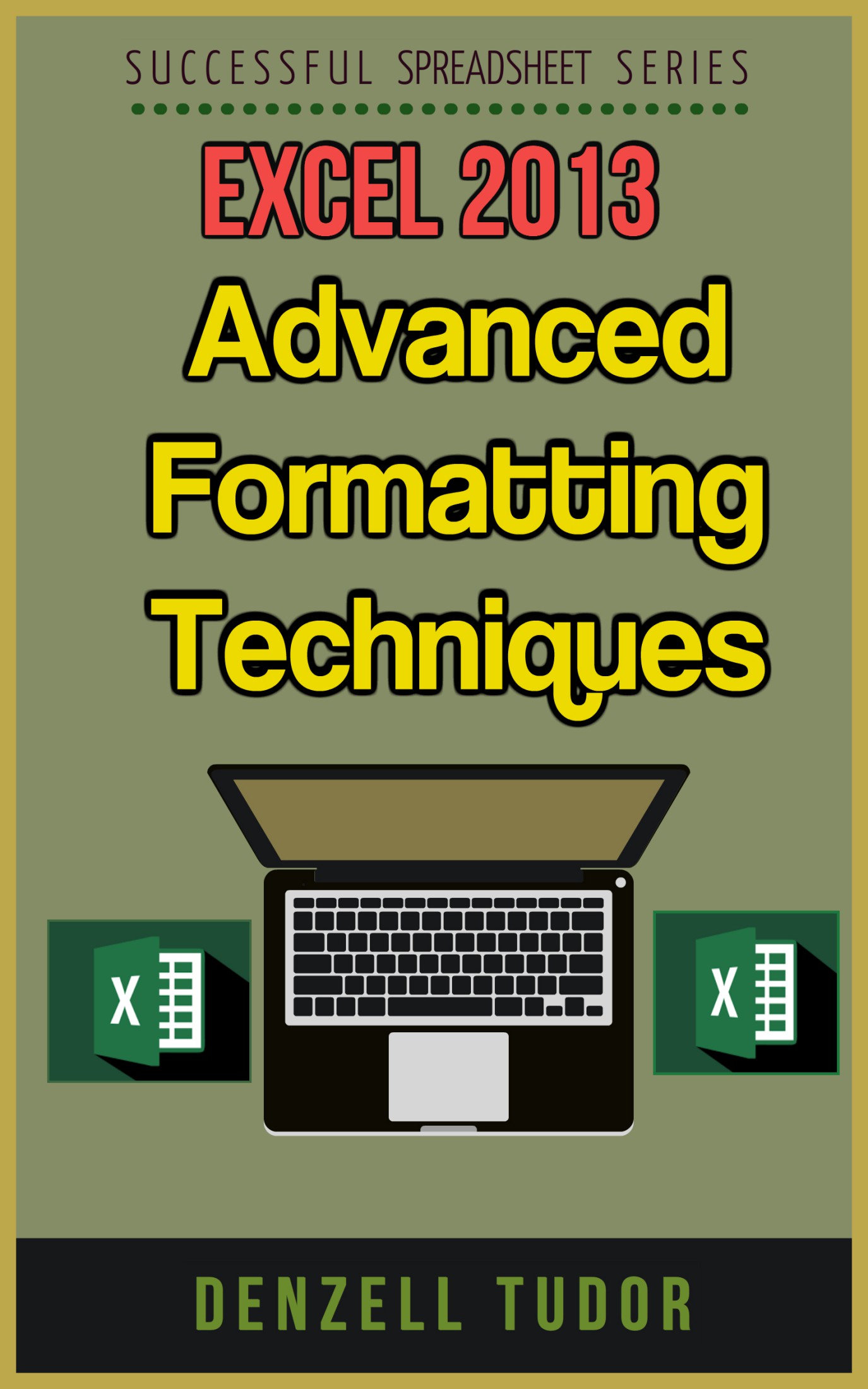 Excel 2016: Advanced Formatting Techniques by Denzell Tudor | Goodreads