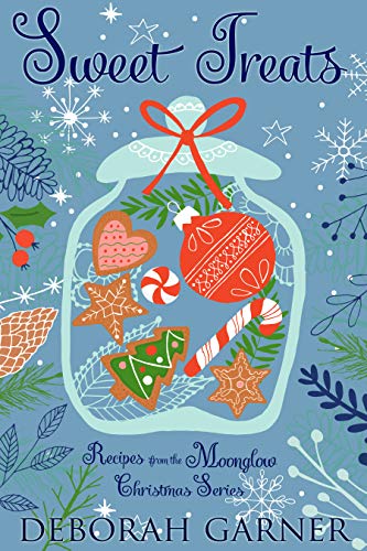 Sweet Treats: Recipes from the Moonglow Christmas Series by Deborah ...