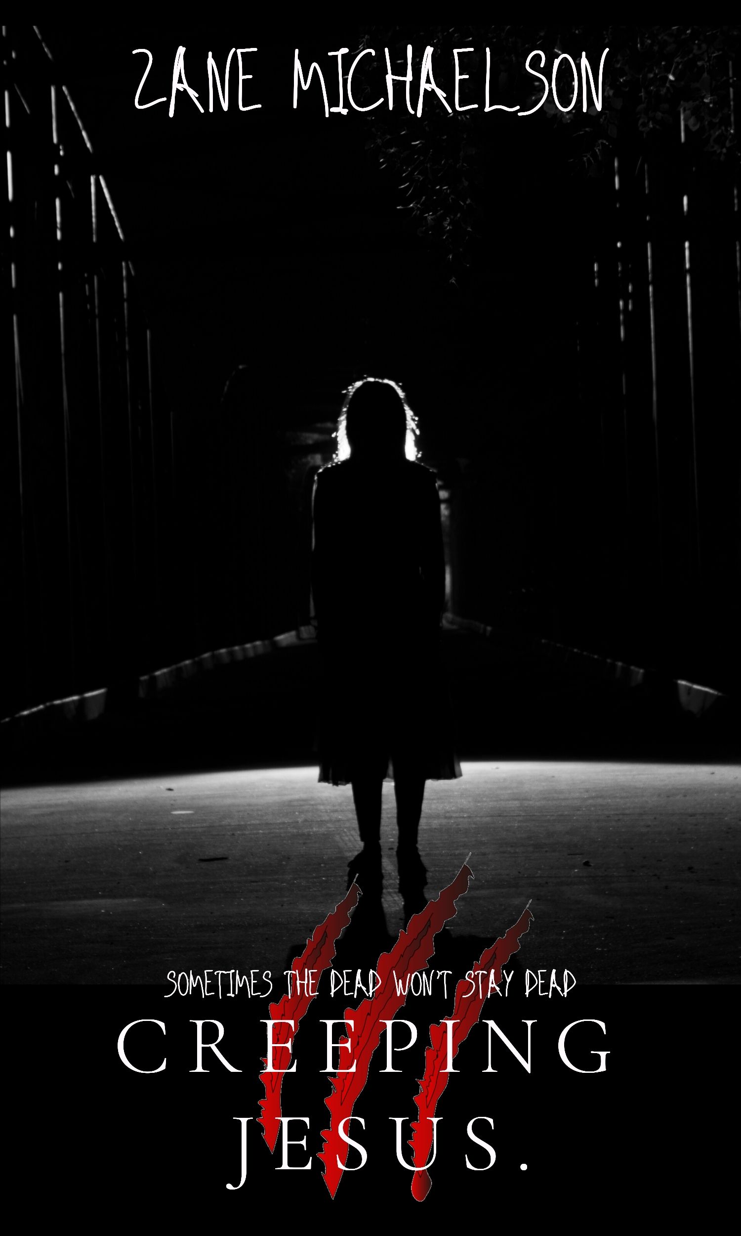 CREEPING JESUS: Sometimes The Dead Won't Stay Dead. by Zane Michaelson ...