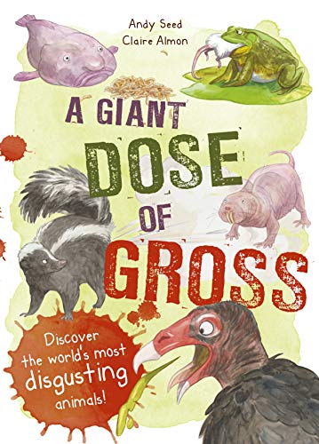Gross Animals: Discover Nature's Most Disgusting Creatures! by Andy ...
