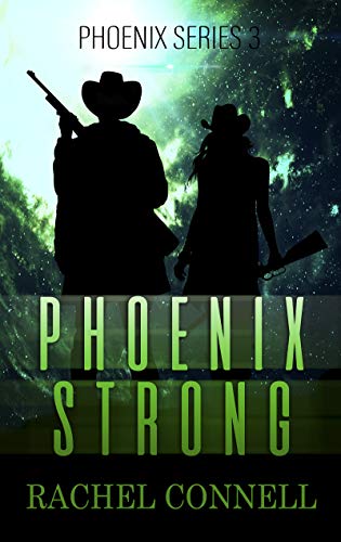 Phoenix Strong: Phoenix Series 3 by Rachel Connell | Goodreads