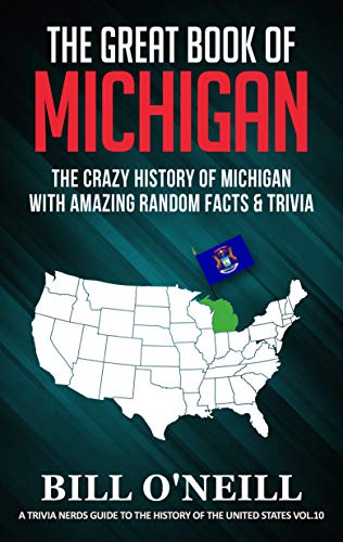 The Great Book of Michigan: The Crazy History of Michigan with Amazing ...
