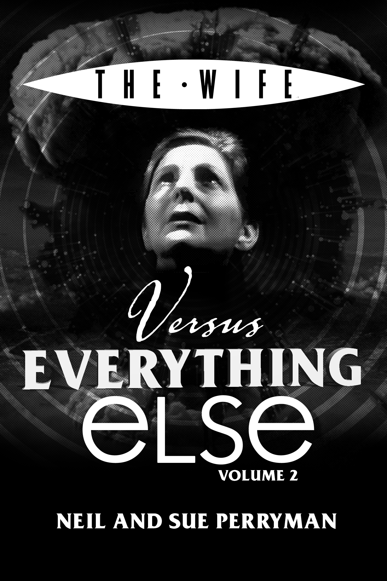 The Wife Versus Everything Else, Volume 2 by Neil Perryman | Goodreads
