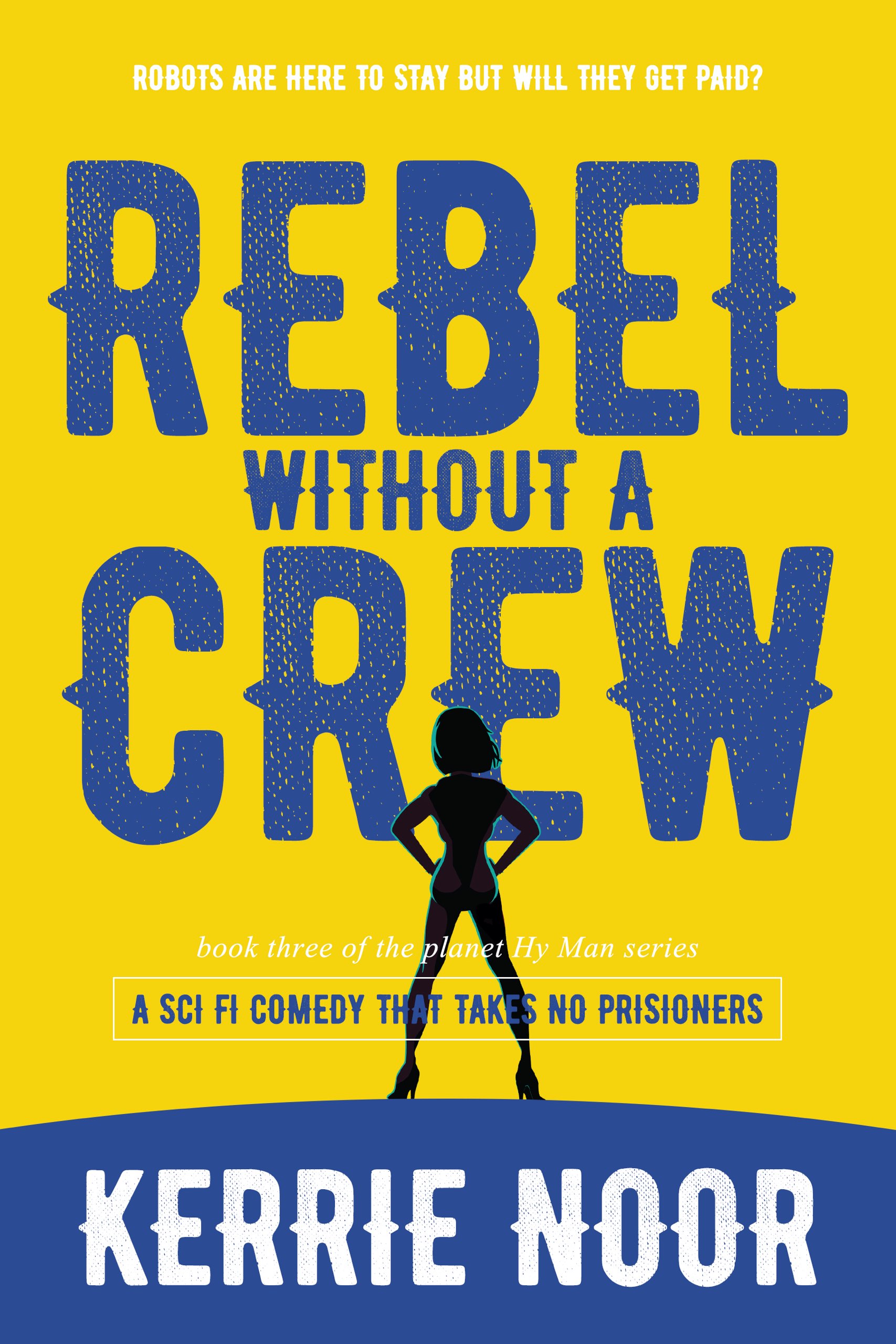 Rebel Without A Crew by Kerrie Noor | Goodreads