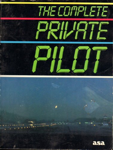 The complete private pilot: A text book with the whole story on ...