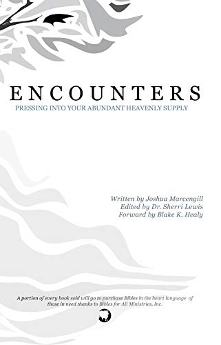 Encounters: Pressing into Your Abundant Heavenly Supply by Joshua ...