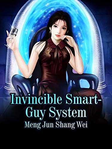 Invincible Smart-Guy System: Book 2 by Meng Junshangwei | Goodreads