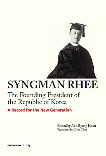 Syngman Rhee, The Founding President of the Republic of Korea by Byung ...