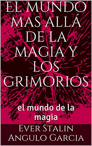 El mundo mas allá de la magia y los grimorios: el mundo de la magia by ...