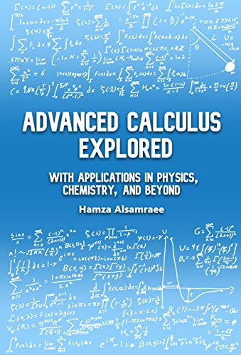 Advanced Calculus Explored: With Applications in Physics, Chemistry ...