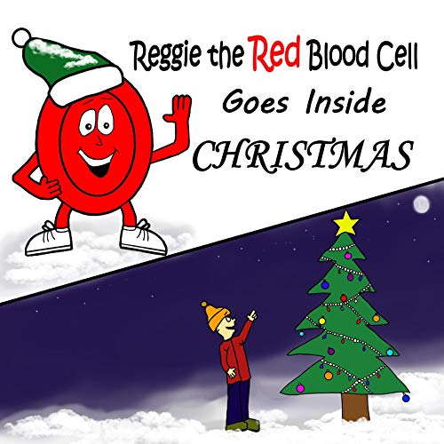Reggie the Red Blood Cell Goes Inside Christmas by Tessa Antoon | Goodreads