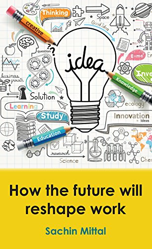 How the future will reshape work by Sachin Mittal | Goodreads