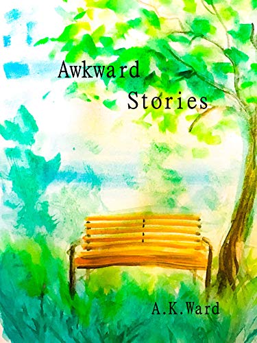 Awkward Stories by A.K. Ward | Goodreads