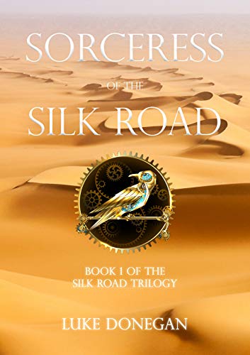 Sorceress of the Silk Road (Silk Road Trilogy Book 1) by Luke Donegan ...