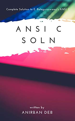E. Balaguruswamy's ANSI C Solutions by Anirban Deb | Goodreads