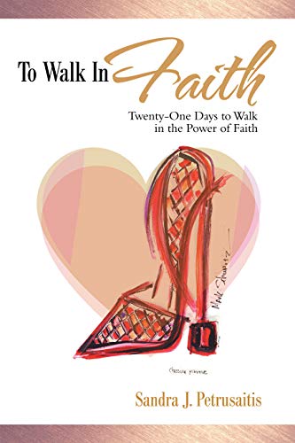To Walk in Faith: Twenty-One Days to Walk in the Power of Faith by ...