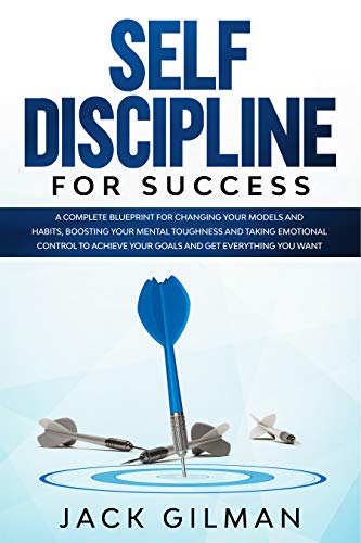 Self Discipline For Success: A complete blueprint for changing your ...