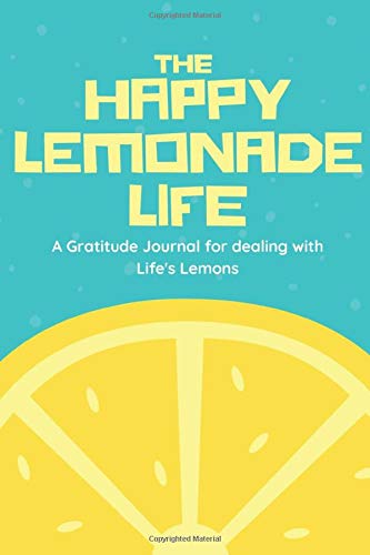 The Happy Lemonade Life: A Gratitude Journal for Dealing with Life's ...